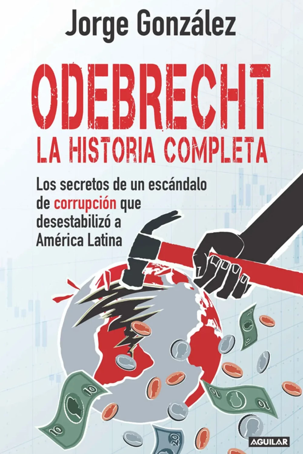 Libro Odebrecht. La Historia Completa, Jorge González